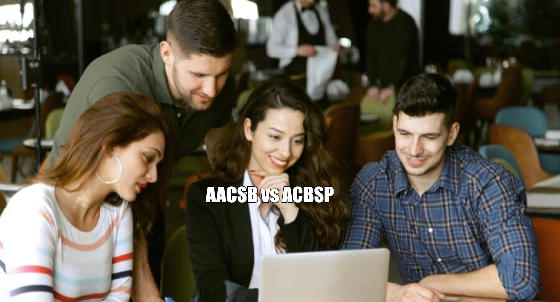 AACSB vs ACBSP: Which Accreditation is Better?