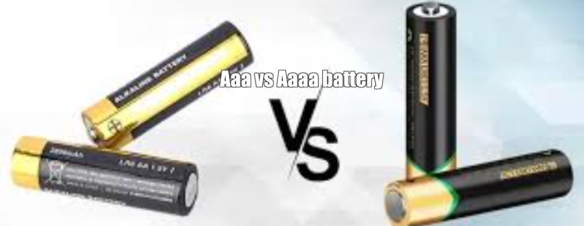 Aaa vs Aaaa battery - Which is Better?
